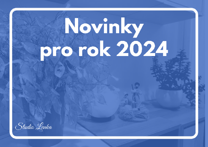 Novinky pro rok 2024 :: Studio Lenka